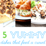 5 Yummy Dishes That Feed A Crowd 5 Yummy Dishes That Feed A Crowd